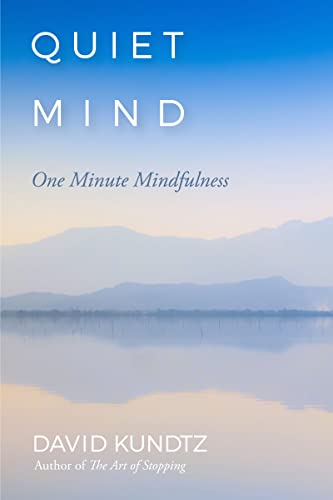 Quiet Mind: One Minute Mindfulness - David Kundtz
